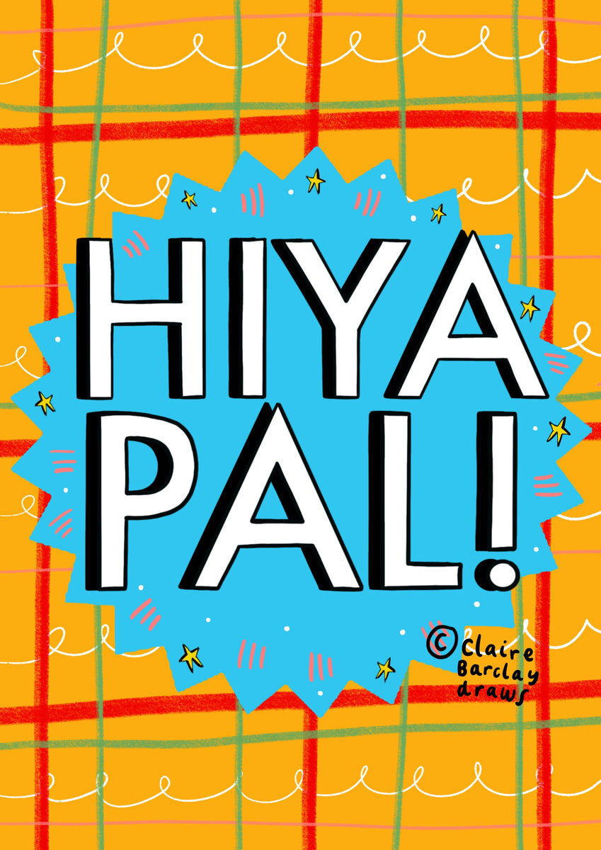 HIYA PAL! Scottish Greetings Card – Claire Barclay Draws